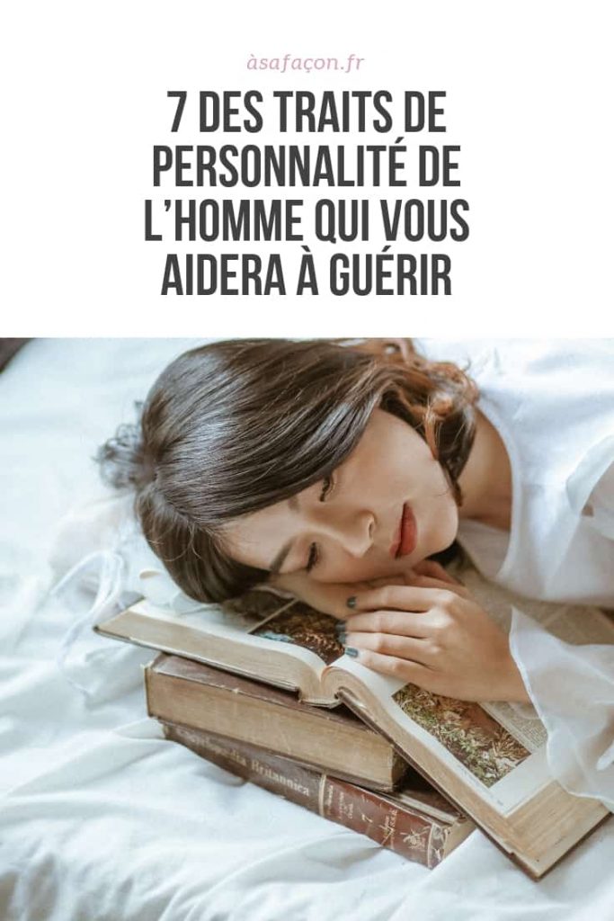 7 Des Traits De Personnalité De L’Homme Qui Vous Aidera À Guérir