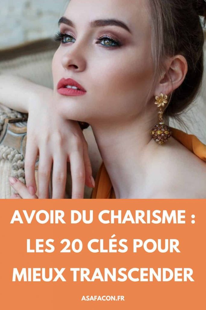 Avoir Du Charisme : Les 20 Clés Pour Mieux Transcender