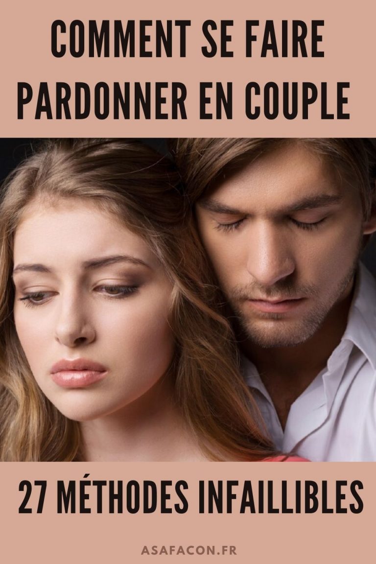Comment Se Faire Pardonner En Couple : 27 Méthodes Infaillibles