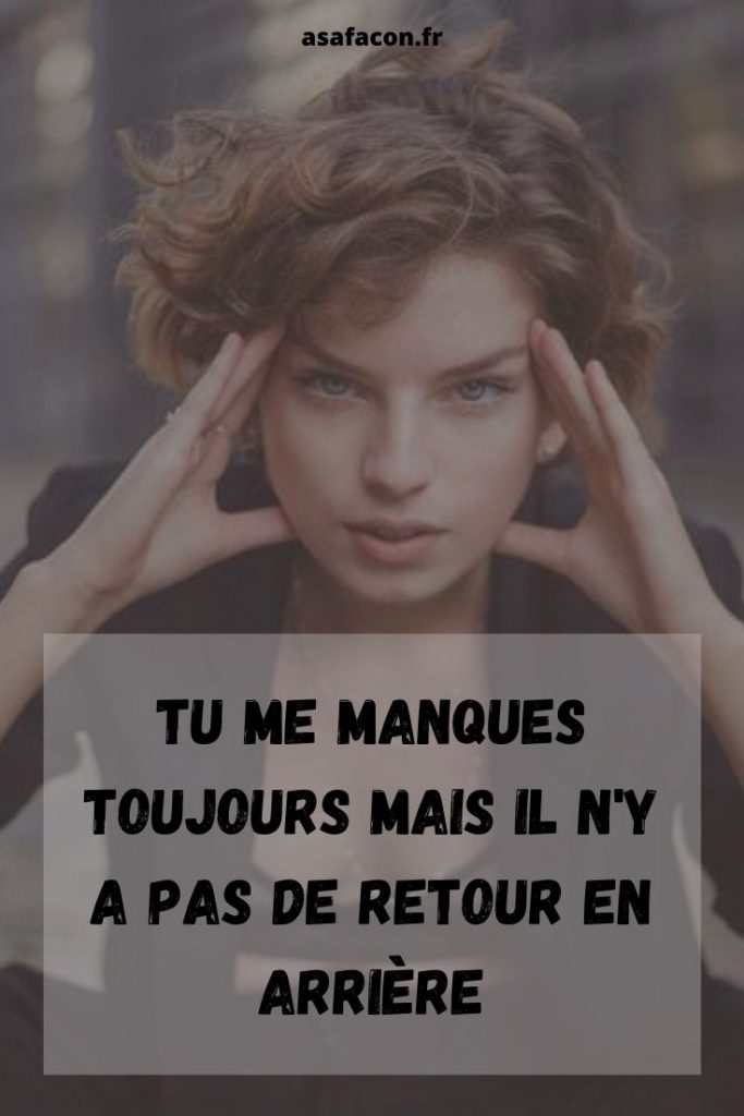 Tu Me Manques Toujours Mais Il N'y A Pas De Retour En Arrière