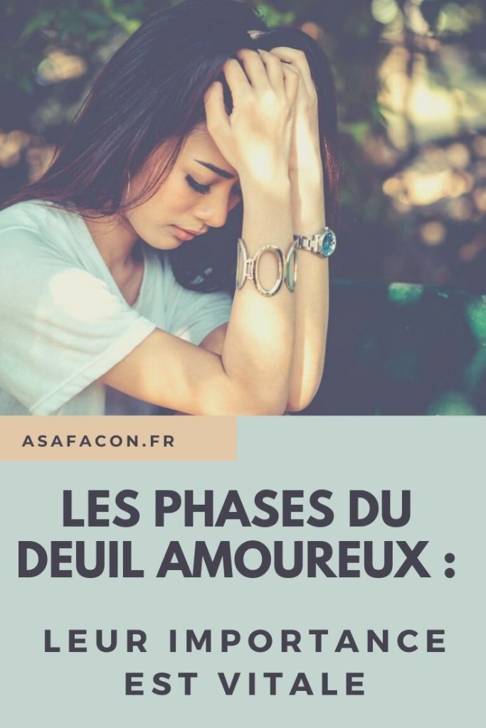 Les Phases Du Deuil Amoureux : Leur Importance Est Vitale