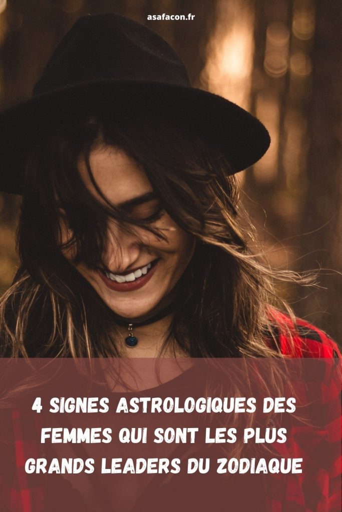 4 Signes Astrologiques Des Femmes Qui Sont Les Plus Grands Leaders Du ...