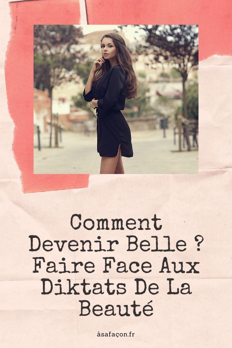 Comment Devenir Belle ? Faire Face Aux Diktats De La Beauté