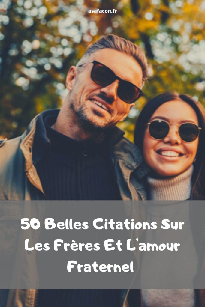 50 Belles Citations Sur Les Frères Et L'amour Fraternel