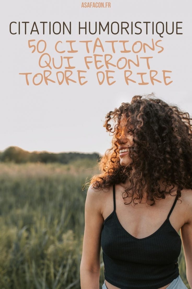 Citation Humoristique : 50 Citations Qui Feront Tordre De Rire