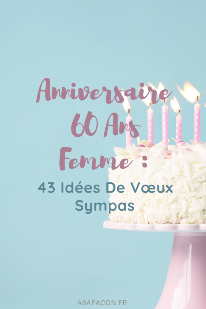 Anniversaire 60 Ans Femme : 43 Idées De Vœux Sympas