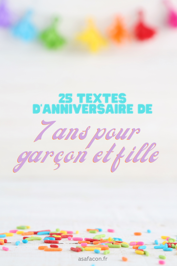 25 Textes D’anniversaire De 7 Ans Pour Garçon Et Fille