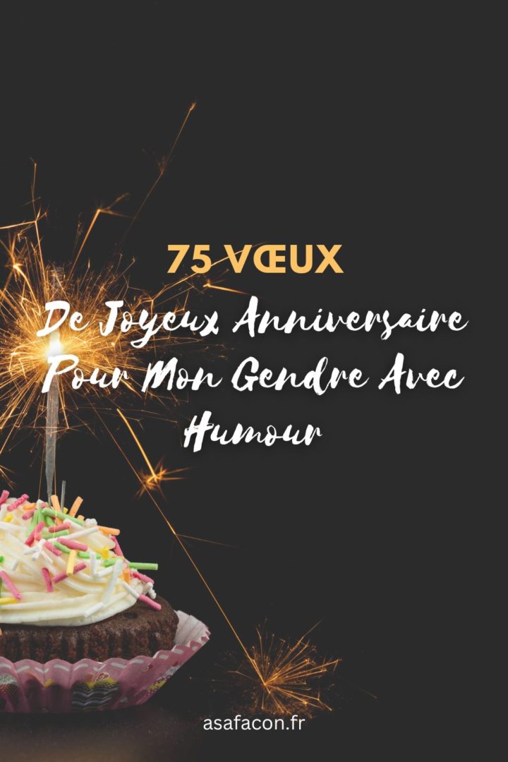 75 Vœux De Joyeux Anniversaire Pour Mon Gendre Avec Humour