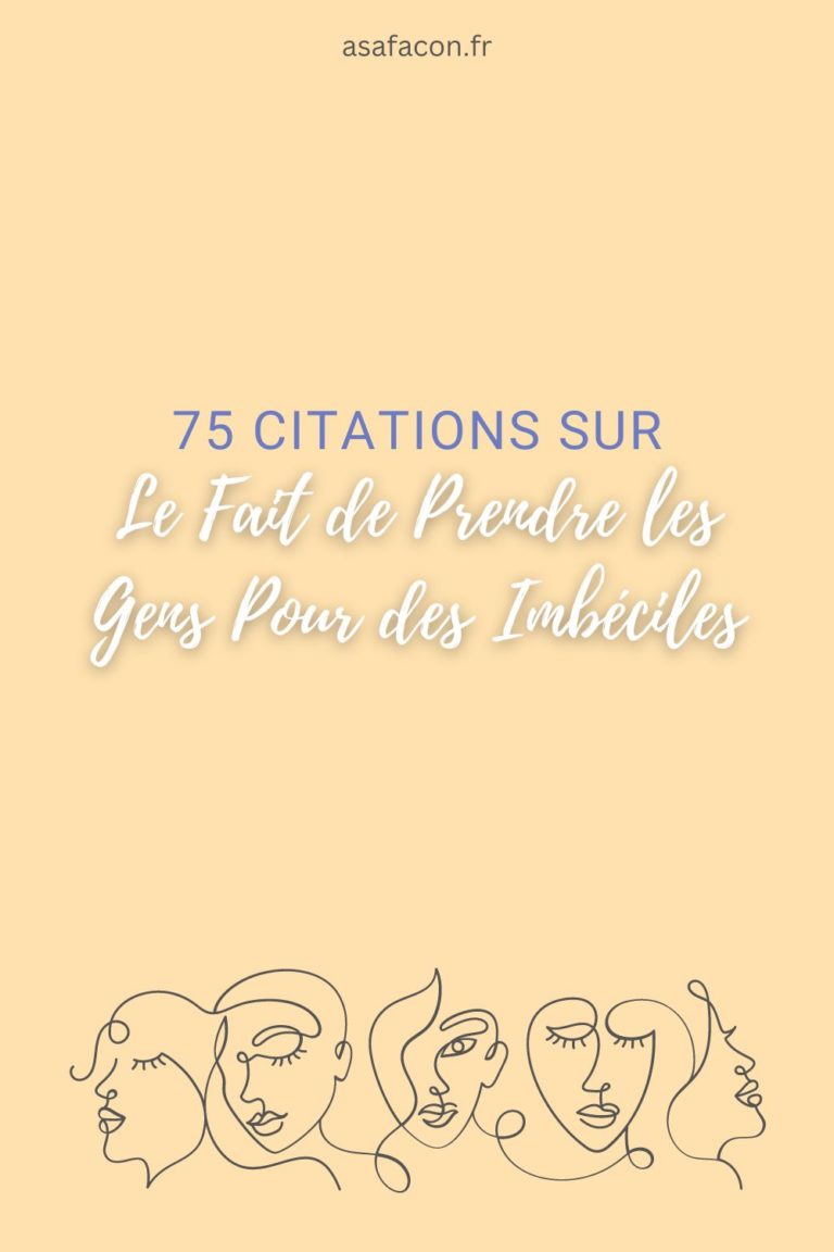 75 Citations Sur Le Fait De Prendre Les Gens Pour Des Imbéciles